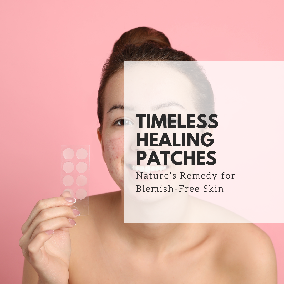 Timeless Healing Patches: Nature’s Remedy for Blemish-Free Skin ...